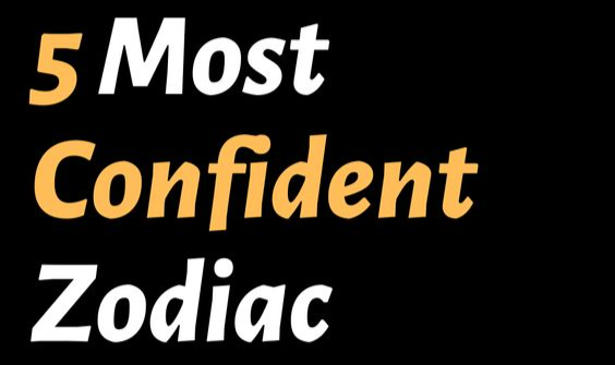 Top 5 Most Confident Zodiac Signs