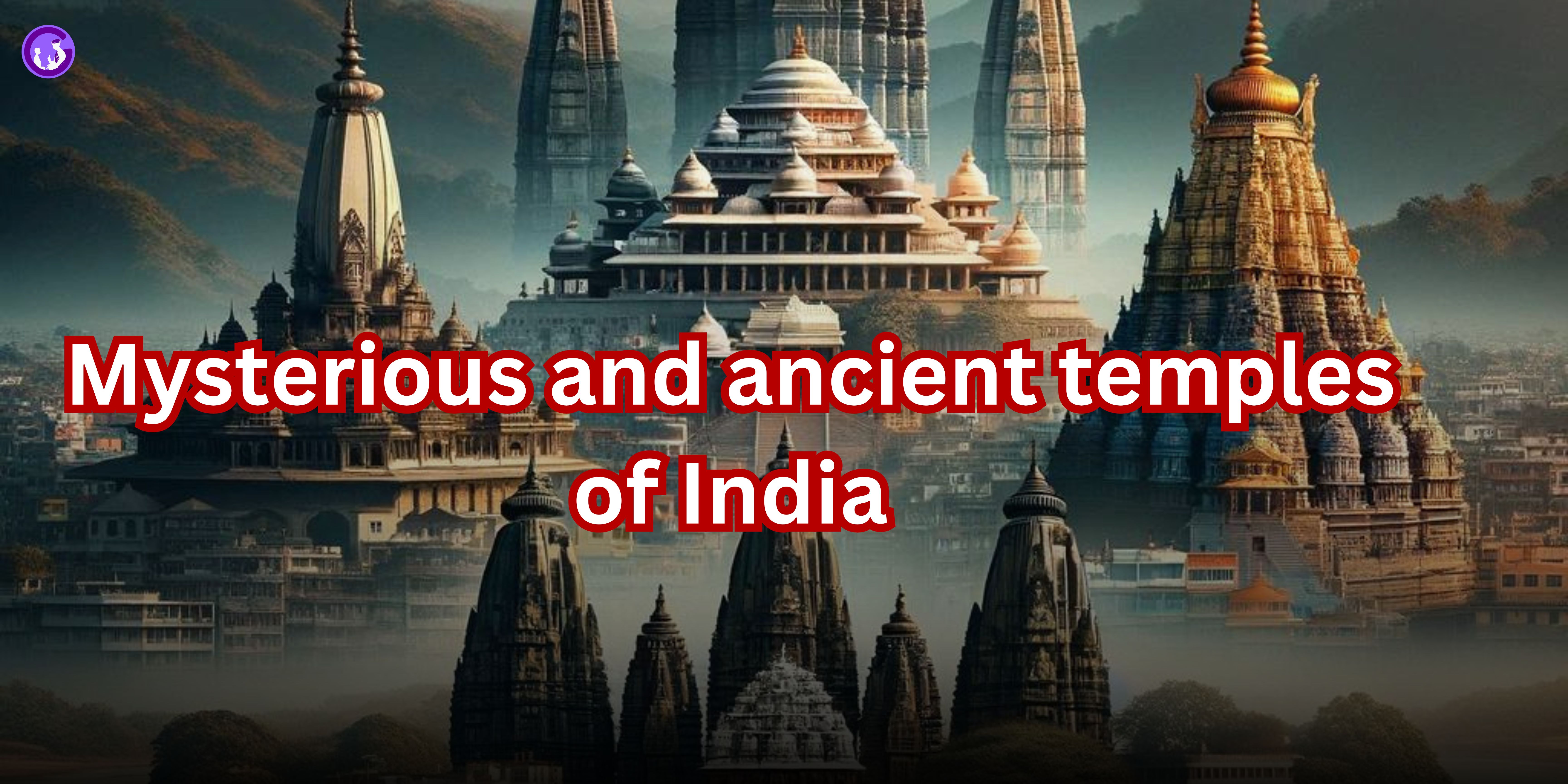 Mysterious and ancient temples of India