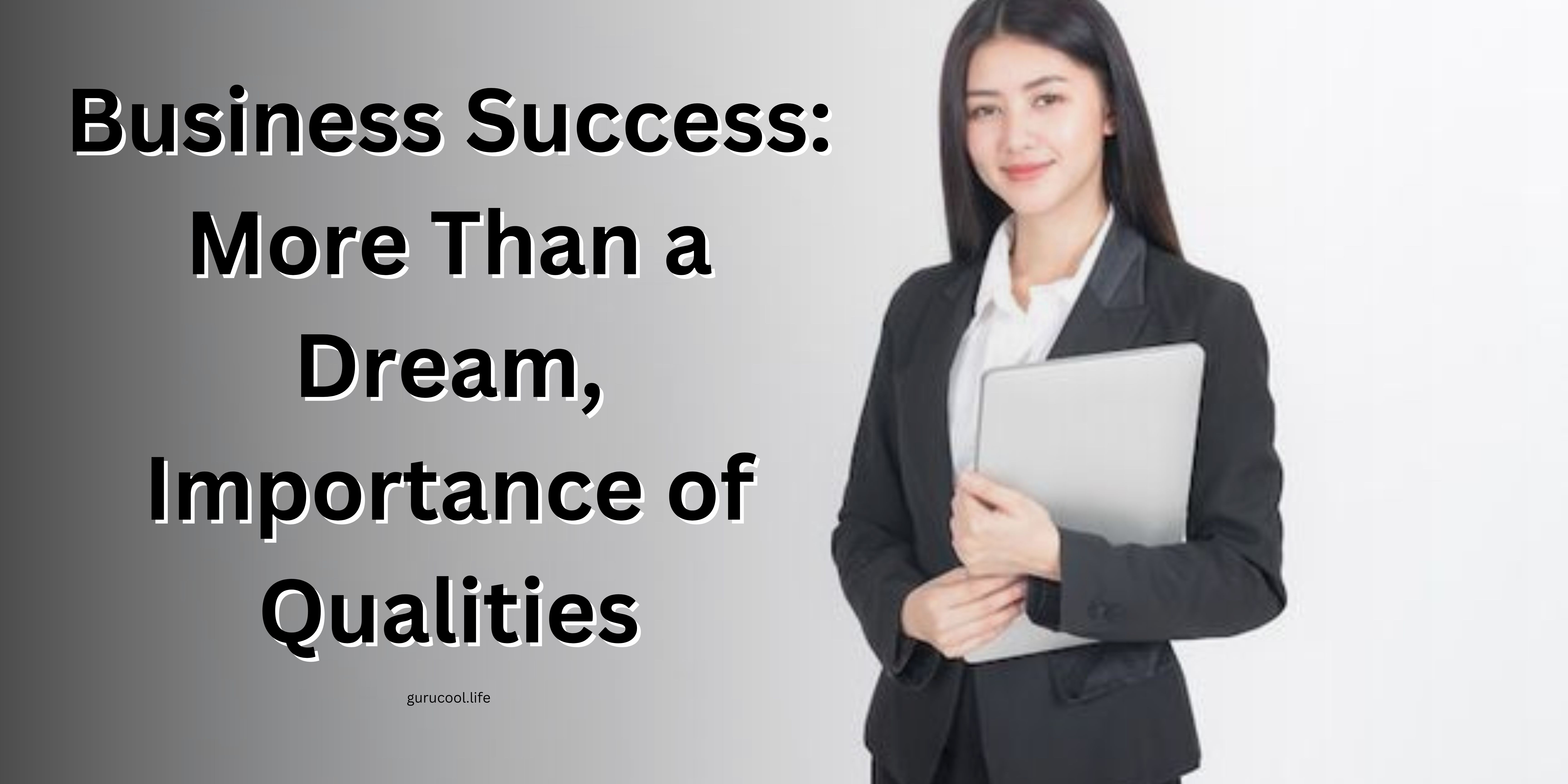 Dream to qualities becoming a Successful Businessman