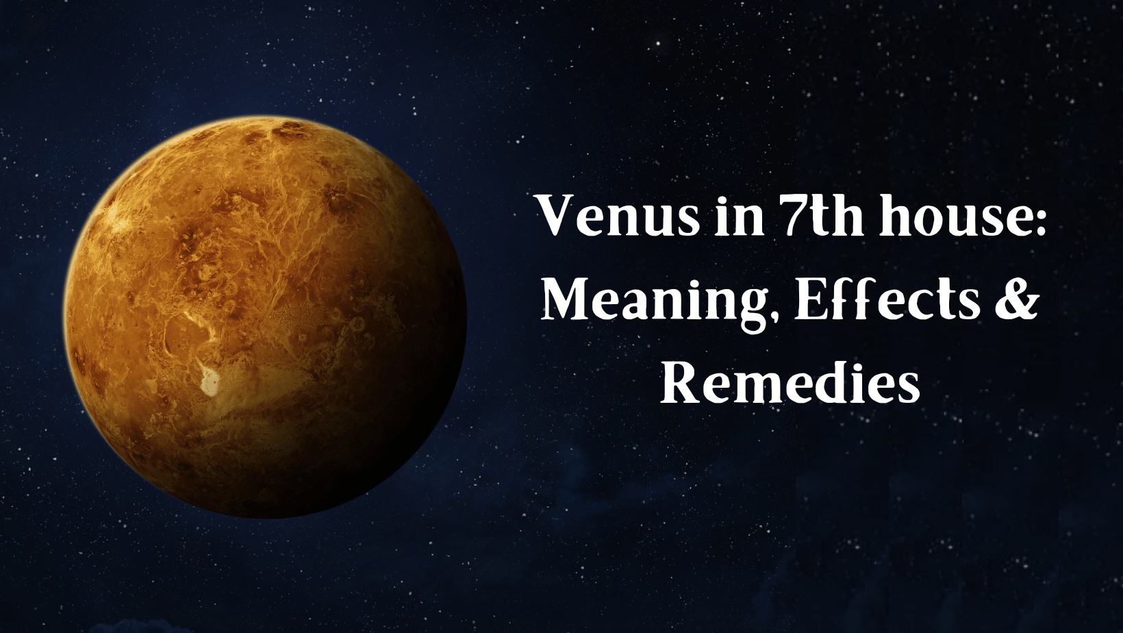 Venus in 7th house: Meaning, Effects & Remedies